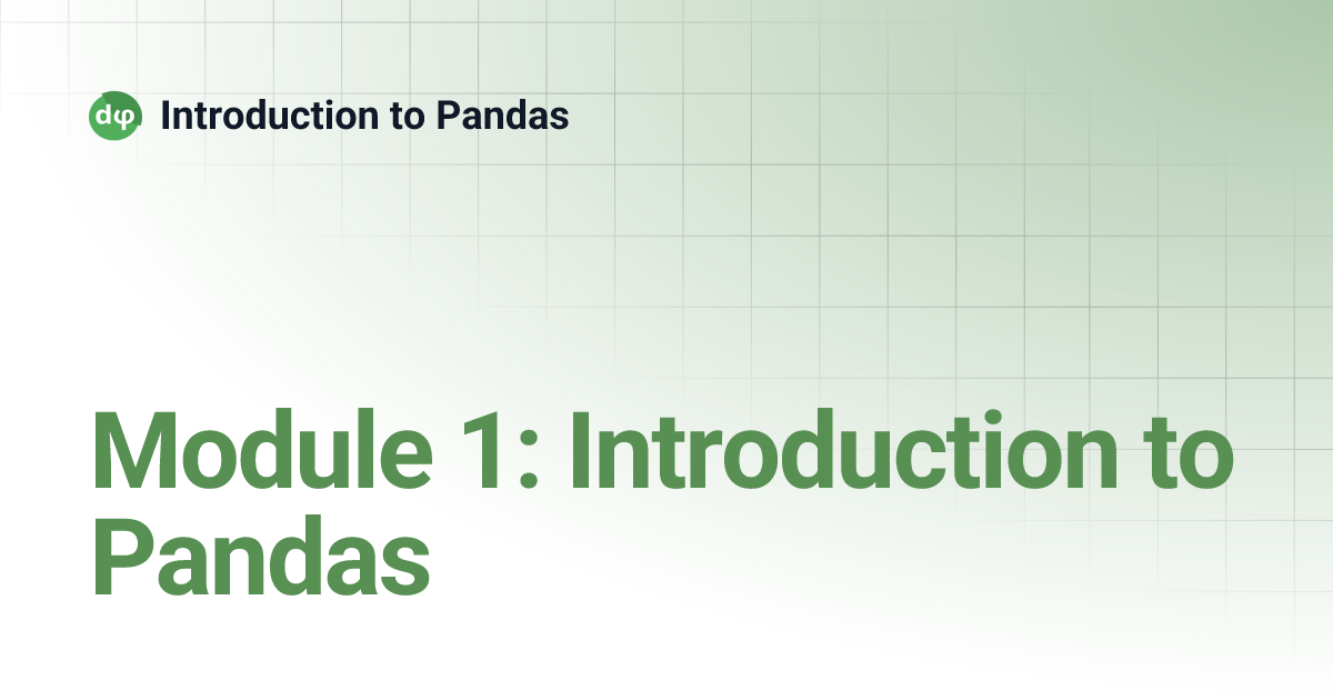 Module 1: Introduction to Pandas | Introduction to Pandas