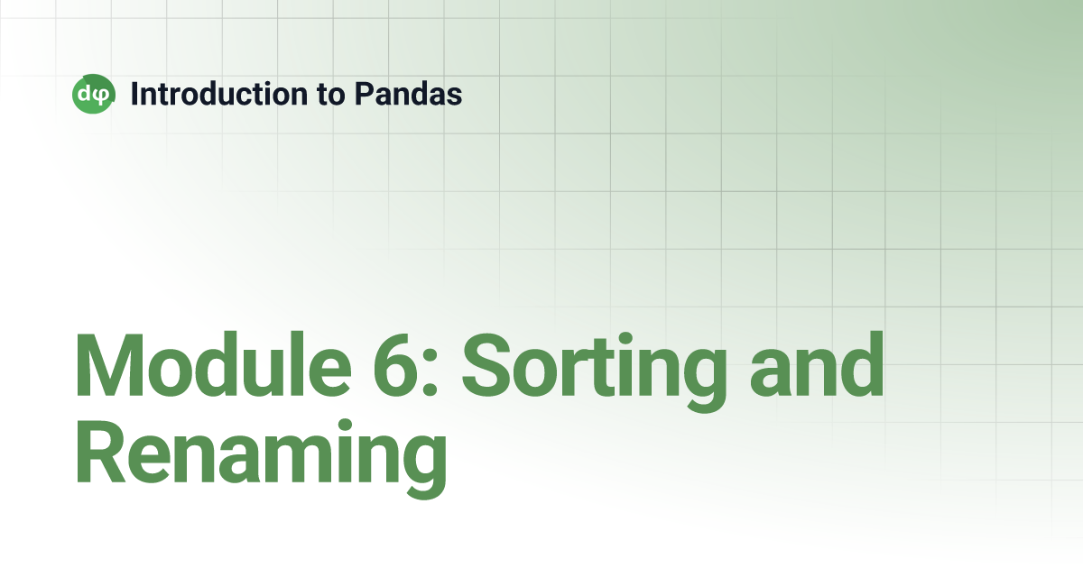 Module 6: Sorting and Renaming | Introduction to Pandas